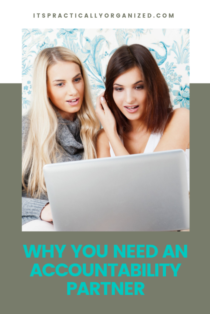 Why you need an Accountability Partner - Practically Organized