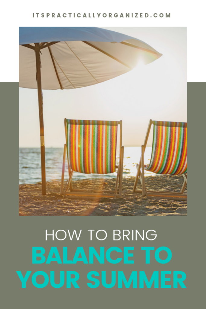 Bring Balance to Your Summer - Practically Organized